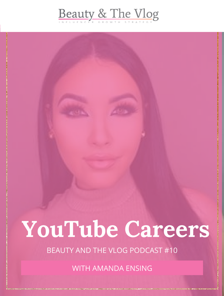 YouTube Careers with Beauty Influencer Amanda Ensing